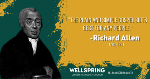 Bishop Richard Allen - Wellspring United Methodist Church